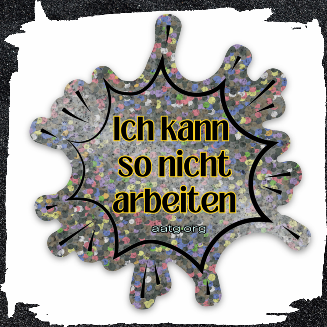 Ich kann so nicht arbeiten! Glitter Sticker - LIMITED EDITION - Pack o ...